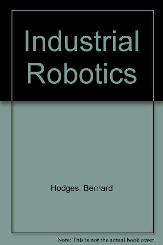Industrial robotics: Hodges, Bernard: 9780434907823: Amazon.com: Books