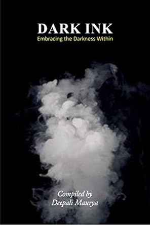 Dark Ink: Embracing The Darkness Within: Maurya, Deepali: 9781636330150 ...