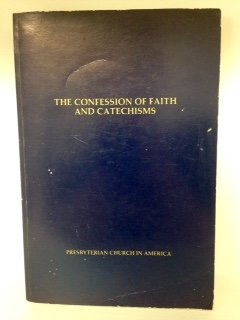 The Confessions of Faith and Catechisms of the Presbyterian Church of ...
