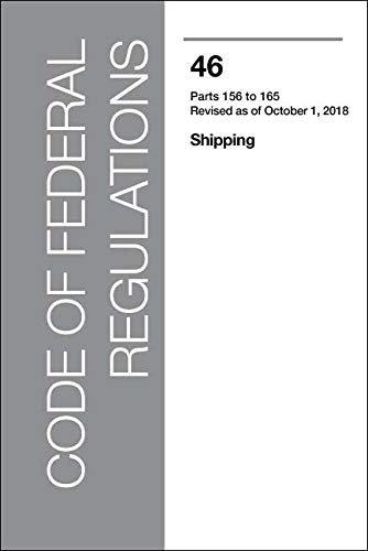 Code of Federal Regulations CFR, Title 46, Shipping, Parts 156-165 ...