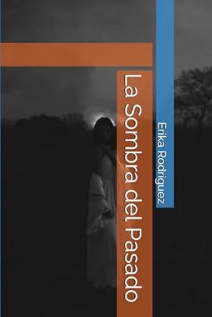 La Sombra del Pasado (Spanish Edition): Rodriguez, Erika: 9798864362129 ...