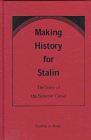 Making History for Stalin: Story of the Belomor Canal: Amazon.co.uk ...
