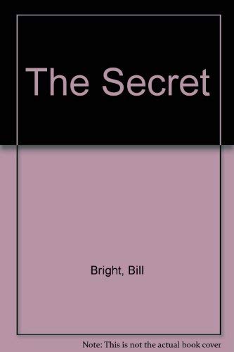 The Secret: Bright, Bill: 9780840744357: Amazon.com: Books