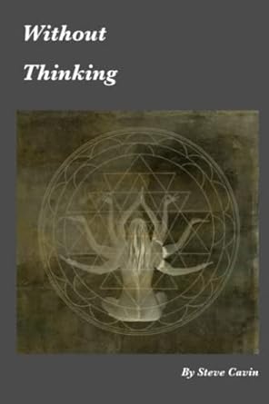 Without Thinking: Taming The Mind: Cavin, Steve: 9781091402720: Amazon ...