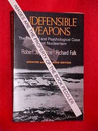 Indefensible Weapons: The Political And Psychological Case Against ...