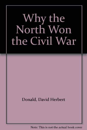 Why the North Won the Civil War: Donald, David Herbert: 9781877891120 ...