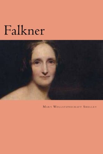 Falkner: Shelley, Mary Wollstonecraft, Wilson, Hannah: 9781495327117 ...
