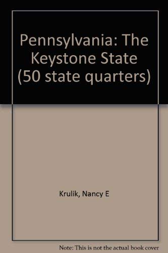 Pennsylvania: The Keystone State (50 state quarters): Krulik, Nancy E ...