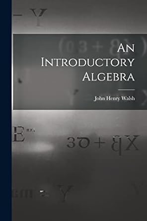 An Introductory Algebra: Walsh, John Henry: 9781017515879: Amazon.com ...
