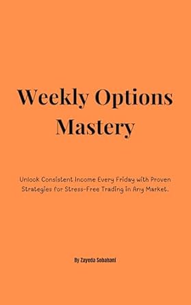 Amazon.com: Weekly Options Mastery: Unlock Consistent Income Every ...