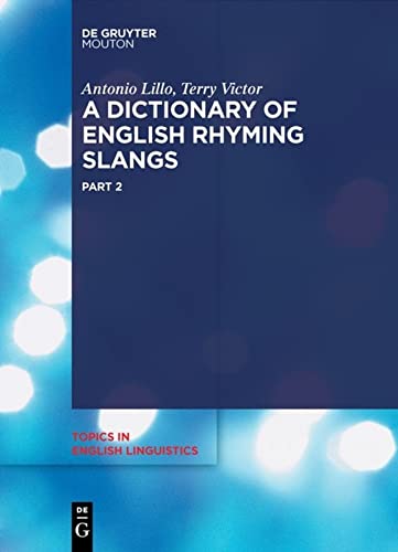 A Dictionary of English Rhyming Slangs: Lillo, Antonio, Victor, Terry ...