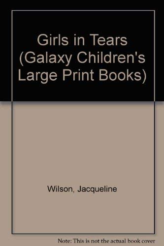 Girls in Tears (Galaxy Children's Large Print Books): Jacqueline Wilson ...