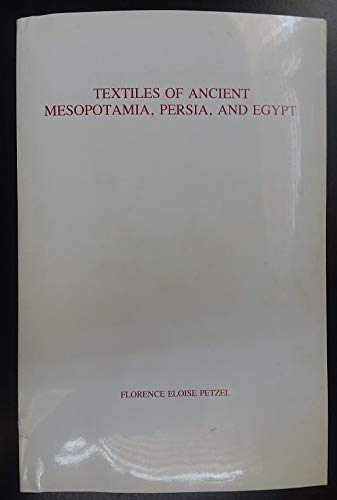 Textiles of Ancient Mesopotamia, Persia, and Egypt: Petzel, Florence ...