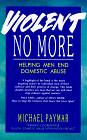 Violent No More: Helping Men End Domestic Abuse: Michael Paymar ...