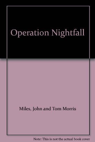 Operation Nightfall: Miles, John and Tom Morris: 9780425030875: Amazon ...