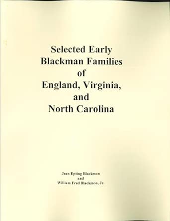 Selected Early Blackman Families of England, Virginia and North ...