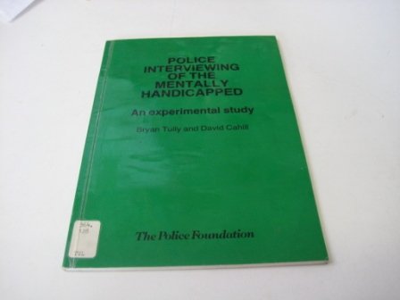 Police interviewing of the mentally handicapped: An experimental study ...