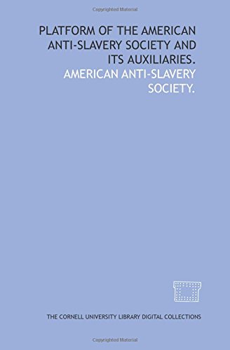 Platform of the American Anti-Slavery Society and its auxiliaries ...