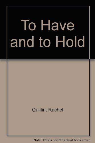To Have and to Hold: Quillin, Rachel: 9781586604592: Amazon.com: Books