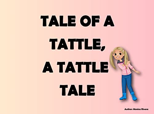 Tale Of a Tattle, A Tattle Tale - Kindle edition by Rivera, Monica ...