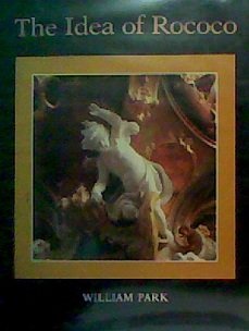 The Idea of Rococo: Park, William: 9780874134346: Amazon.com: Books