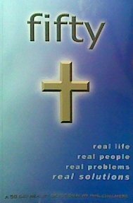 Fifty - real life, real people, real problems, real solutions (A 50 Day ...