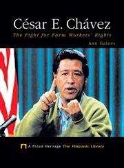 Cesar E. Chavez: The Fight for Farm Workers' Rights (Proud Heritage-The ...