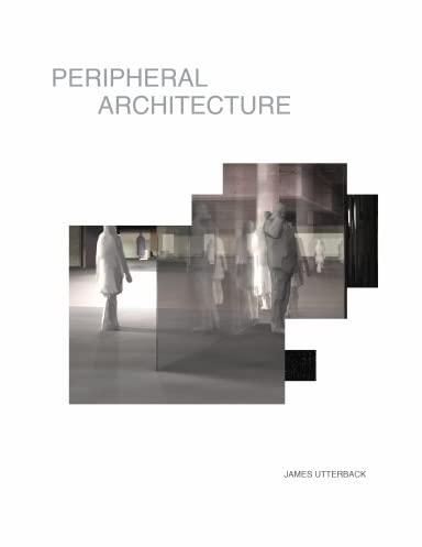 Peripheral Architecture: James Utterback: 9780557316397: Amazon.com: Books