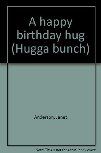 A happy birthday hug (Hugga bunch): Anderson, Janet: 9780873720069 ...