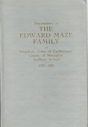 Descendants of the Edward Maze Family (of Drumleek, Town of ...