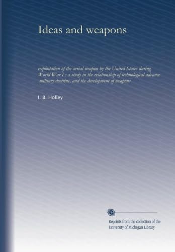 Amazon.com: Ideas and weapons: exploitation of the aerial weapon by the ...