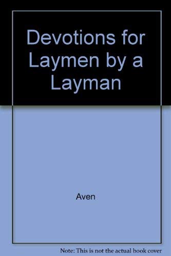 Devotions for Laymen by a Layman: Aven: 9780805451856: Amazon.com: Books