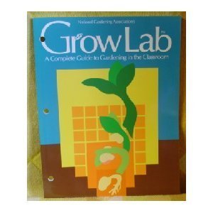 Grow Lab: A Complete Guide to Gardening in the Classroom : Pranis, Eve ...