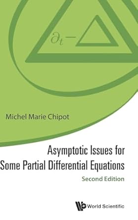 Asymptotic Issues For Some Partial Differential Equations (second Edition): Chipot, Michel Marie ...