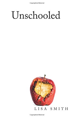 Amazon.com: Unschooled: 9781540853622: Smith, Lisa: Books