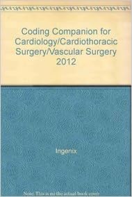 Coding Companion for Cardiology/Cardiothoracic Surgery/Vascular Surgery ...