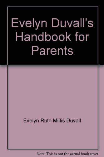 Evelyn Duvall's handbook for parents: Duvall, Evelyn Ruth Millis ...