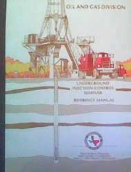 Underground Injection Control Seminar Reference Manual: Oil and Gas ...