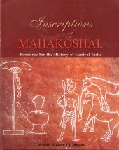 Inscriptions of Mahakoshal: Madhan Mohan Upadhyay: 9788176464963 ...