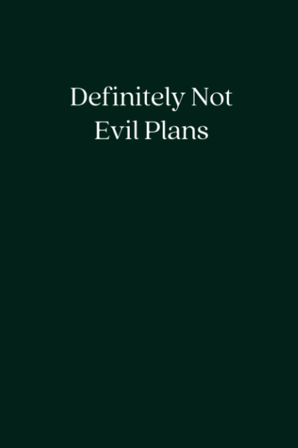 Definitely Not Evil Plans: Blank Lined Notebook; Funny Workplace Gag ...