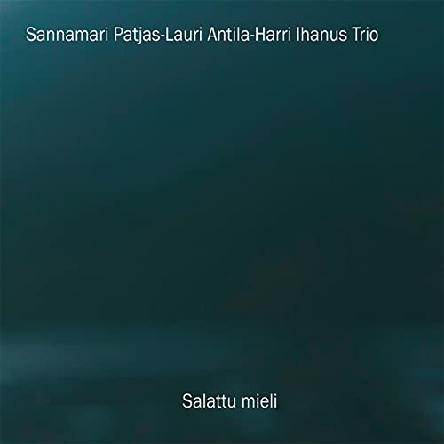 Play Salattu mieli by Sannamari Patjas-Lauri Antila-Harri Ihanus Trio ...