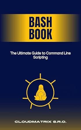 Amazon.com: Bash Book: The Ultimate Guide to Command Line Scripting eBook : s.r.o., CloudMatrix ...