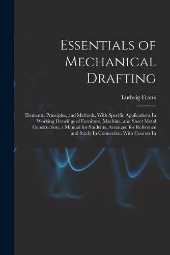Essentials of Mechanical Drafting: Elements, Principles, and Methods ...