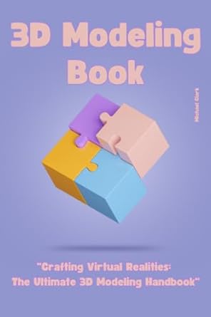3D Modeling: "Crafting Virtual Realities: The Ultimate 3D Modeling ...