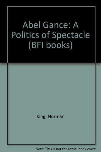 Abel Gance: A Politics of Spectacle: King, Norman: 9780851701356 ...