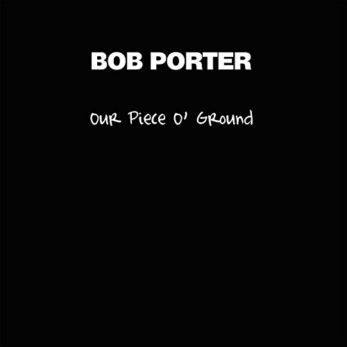 Amazon Music UnlimitedでBob PorterのOur Piece O' Groundを