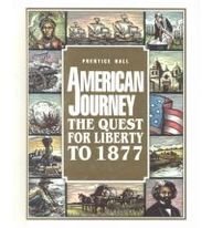 American Journey: The Quest for Liberty to 1877 (001): Prentice Hall ...
