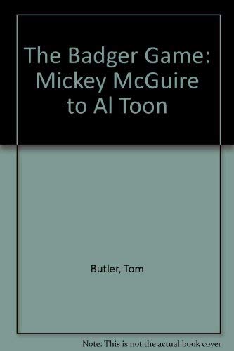 The Badger Game: Mickey McGuire to Al Toon: Butler, Tom: 9781878569080 ...