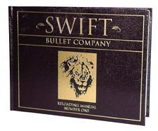 Swift Bullet Company - Reloading Manual Number One: William Hober ...