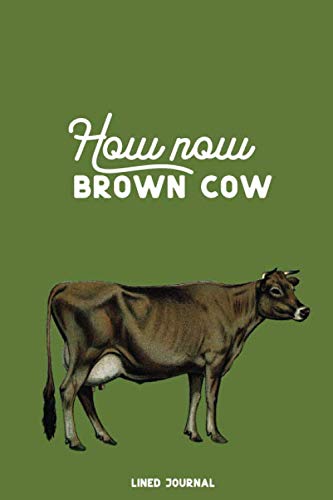 How Now Brown Cow: Funny Notebook. 55 pages, 6 x 9 inch college ruled ...